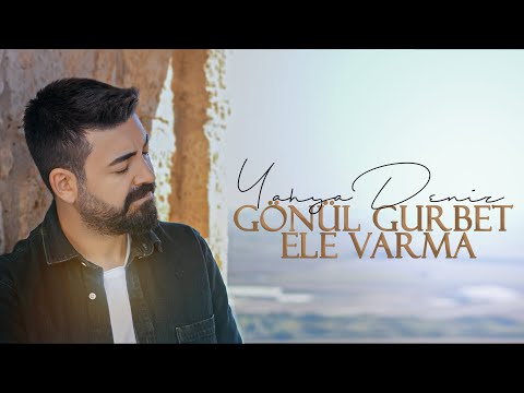 Yahya Deniz - Gönül Gurbet Ele Varma