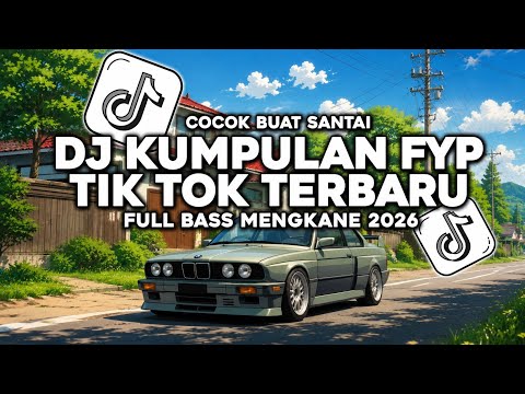 DJ KUMPULAN FYP TIK TOK 2026|| VIRAL TERBARU YANG KALIAN CARI❗