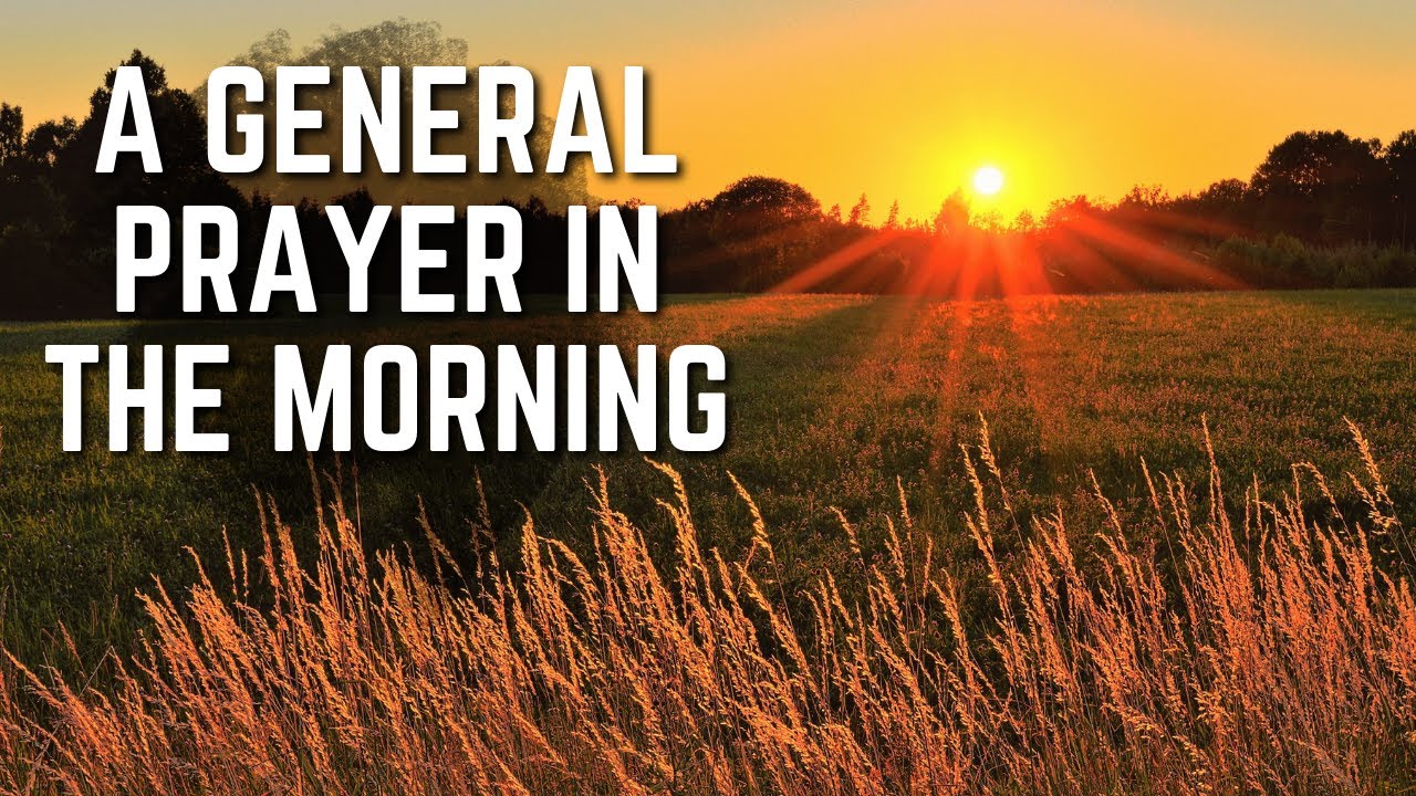 A General Prayer in the Morning - YouTube