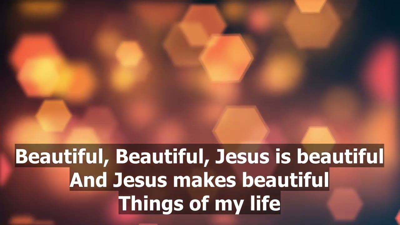 Beautiful Beautiful Jesus Is Beautiful (with singalong lyrics) - YouTube