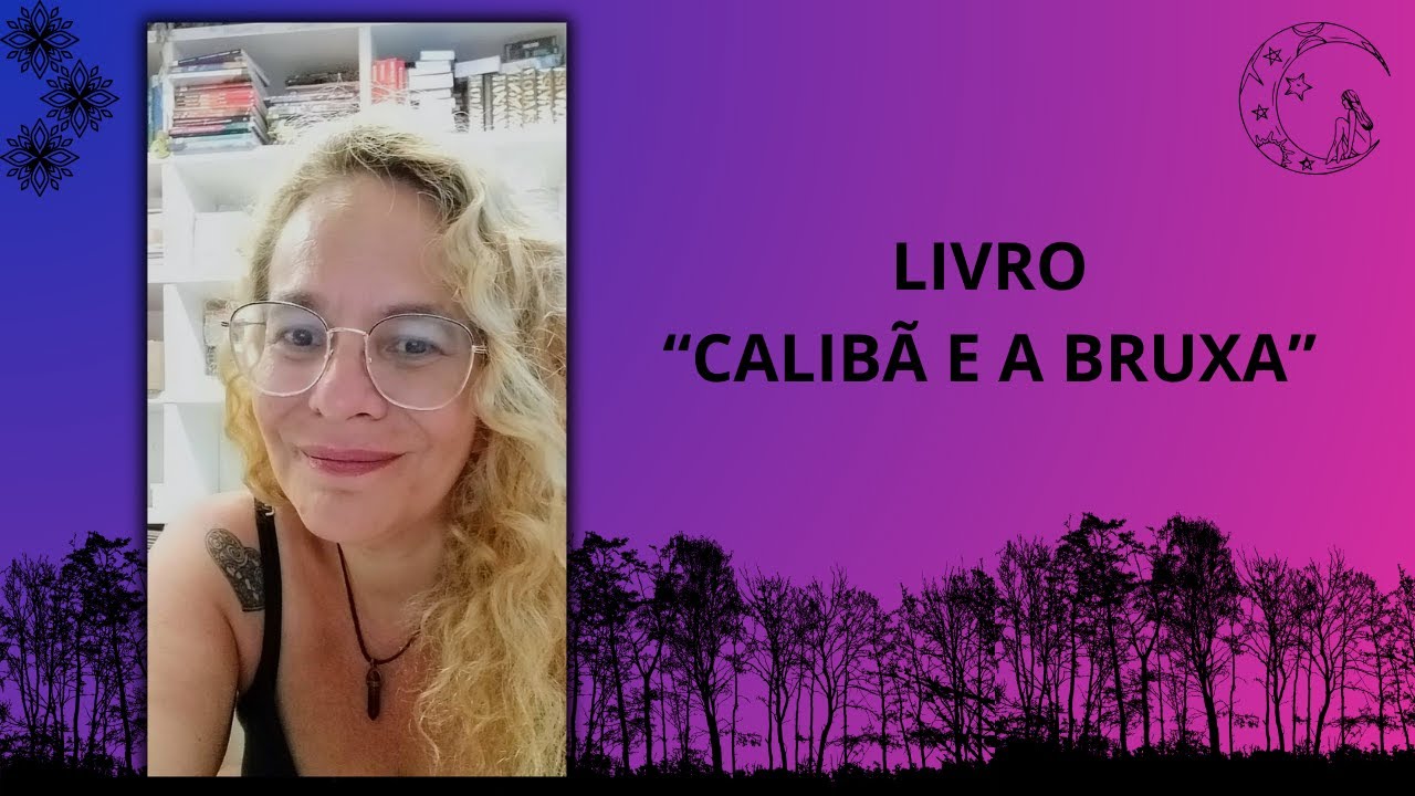 DICAS DE LIVROS #9 - "CALIBÃ E A BRUXA" - MOMENTO CULTURAL COM FERNANDA ...