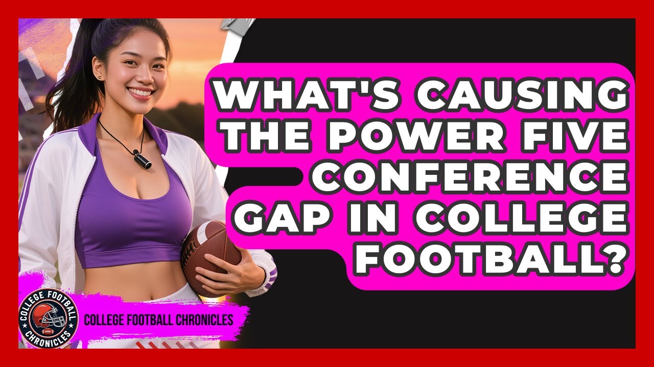 What's Causing The Power Five Conference Gap In College Football ...