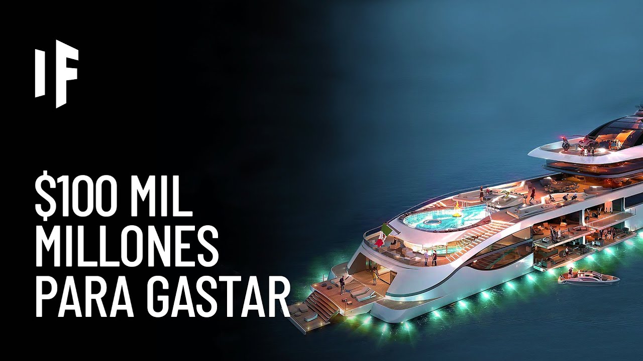 ¿Qué pasaría si tuvieras 100.000 millones de dólares para gastar? - YouTube