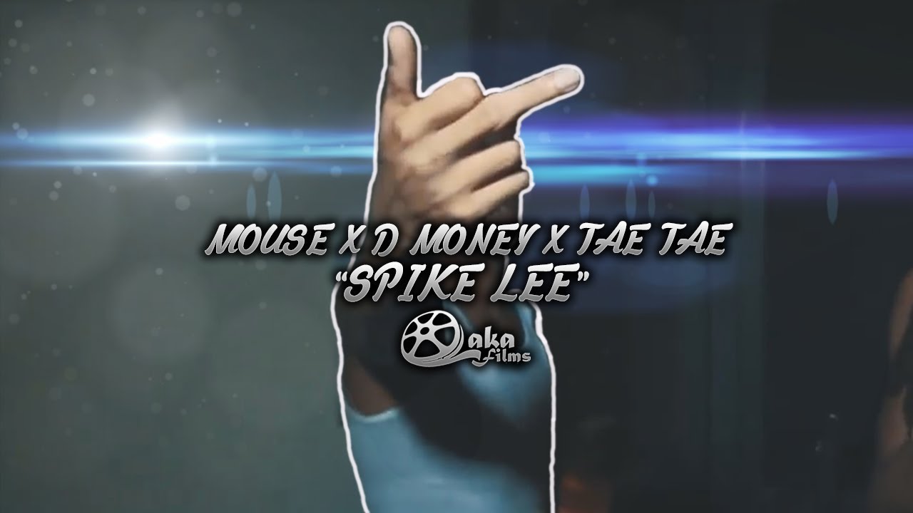 Mouse X D Money X Tae Tae - "Spike Lee" (Official Music Video) - YouTube