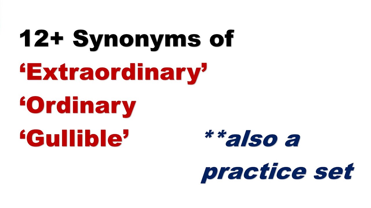 12+ Synonyms of EXTRAORDINARY, ORDINARY & GULLIBLE (also a practice set ...