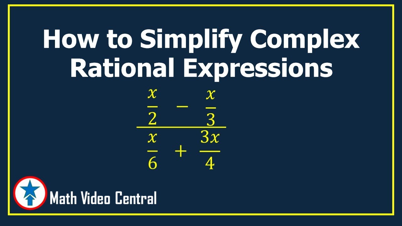Simplifying Complex Rational Expressions | Math Video Central - YouTube