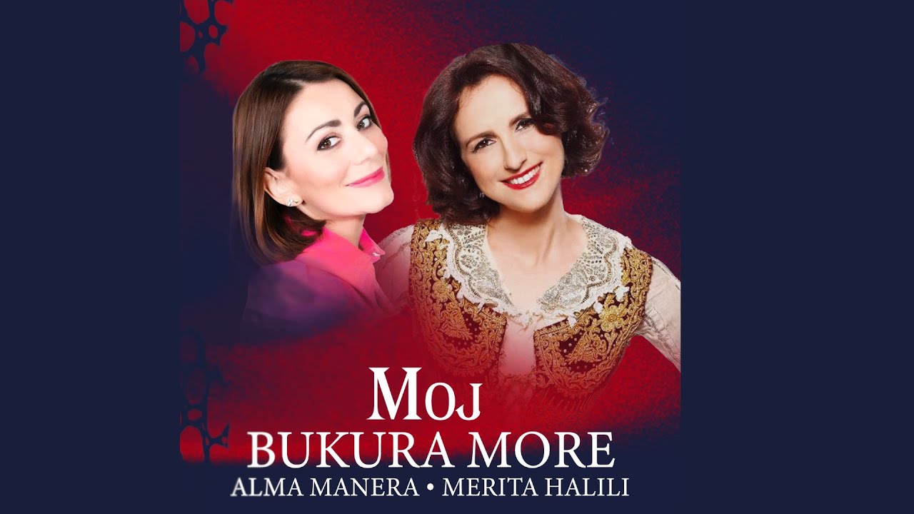 Alma Manera feat. Merita Halili - Moj e Bukura More (O bellissima morea ...