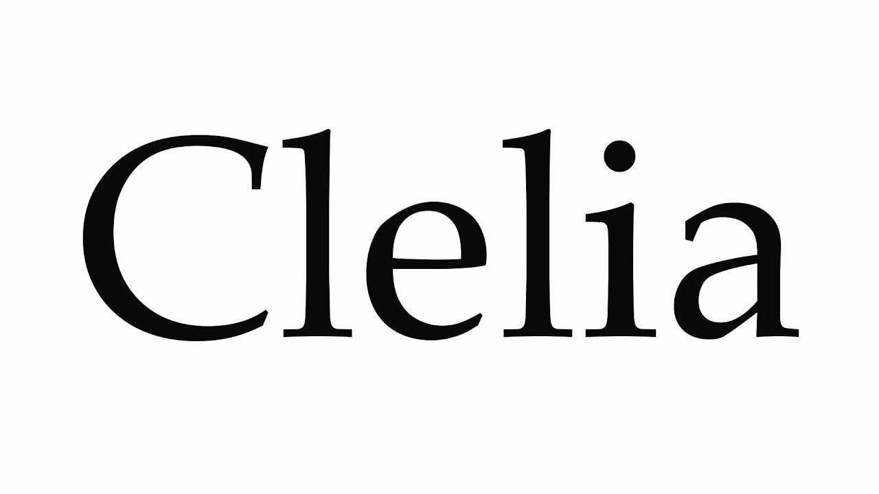 How to Pronounce Clelia - YouTube