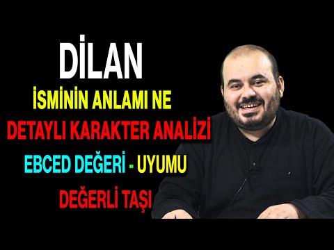 Dilan isminin anlamı nedir ismi esması Detaylı isim karakter analizi ebced değeri uyumu değerli taşı