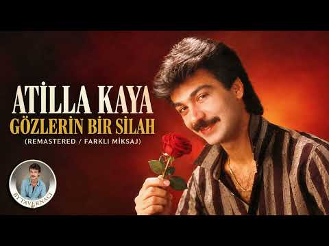 Atilla Kaya - Gözlerin Bir Silah (Remastered / Farklı Miksaj)