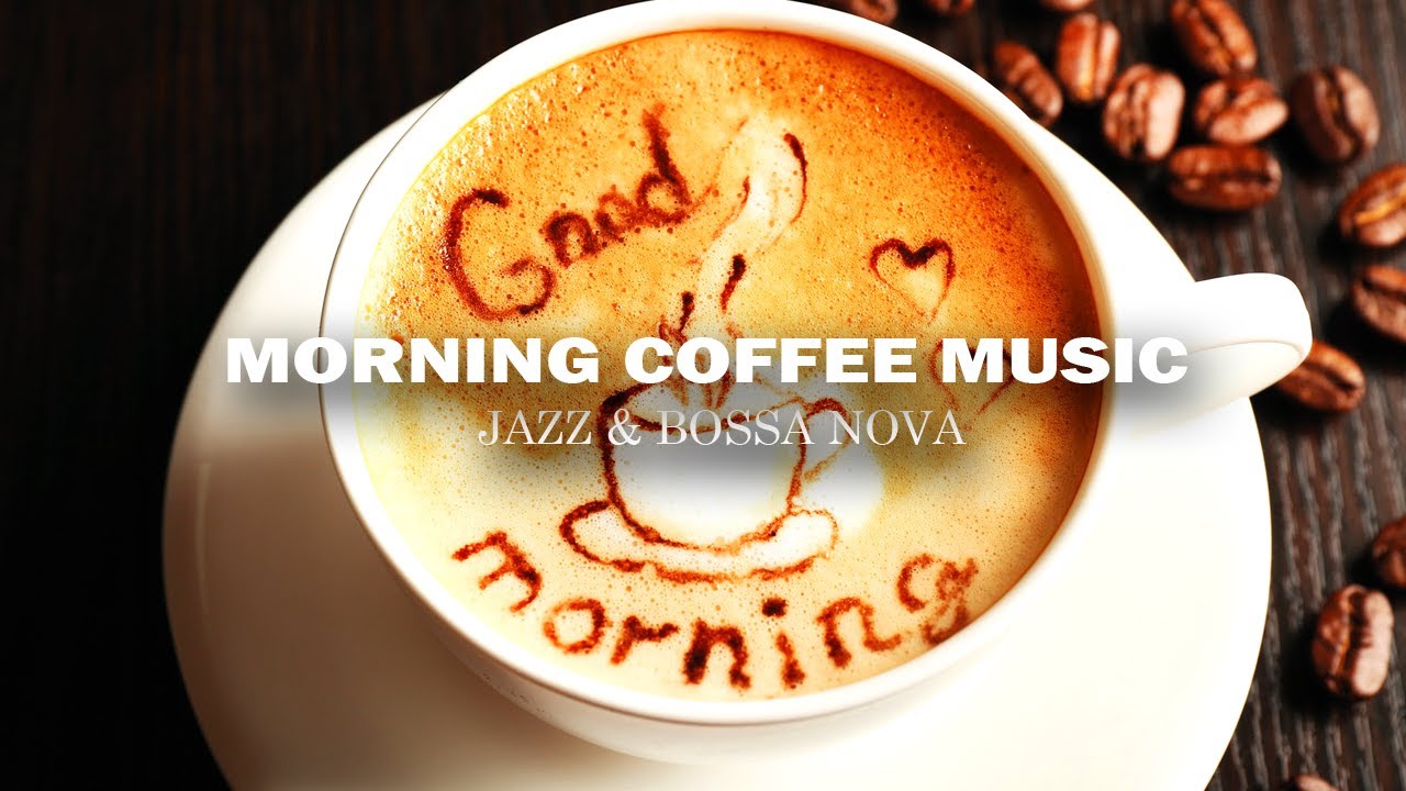 Good Morning Coffee Music - BGM Relaxing Jazz Cafe Music Playlist - YouTube