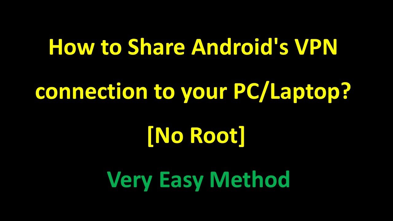 How to Share Android's VPN connection to your PC/Laptop? [No Root ...