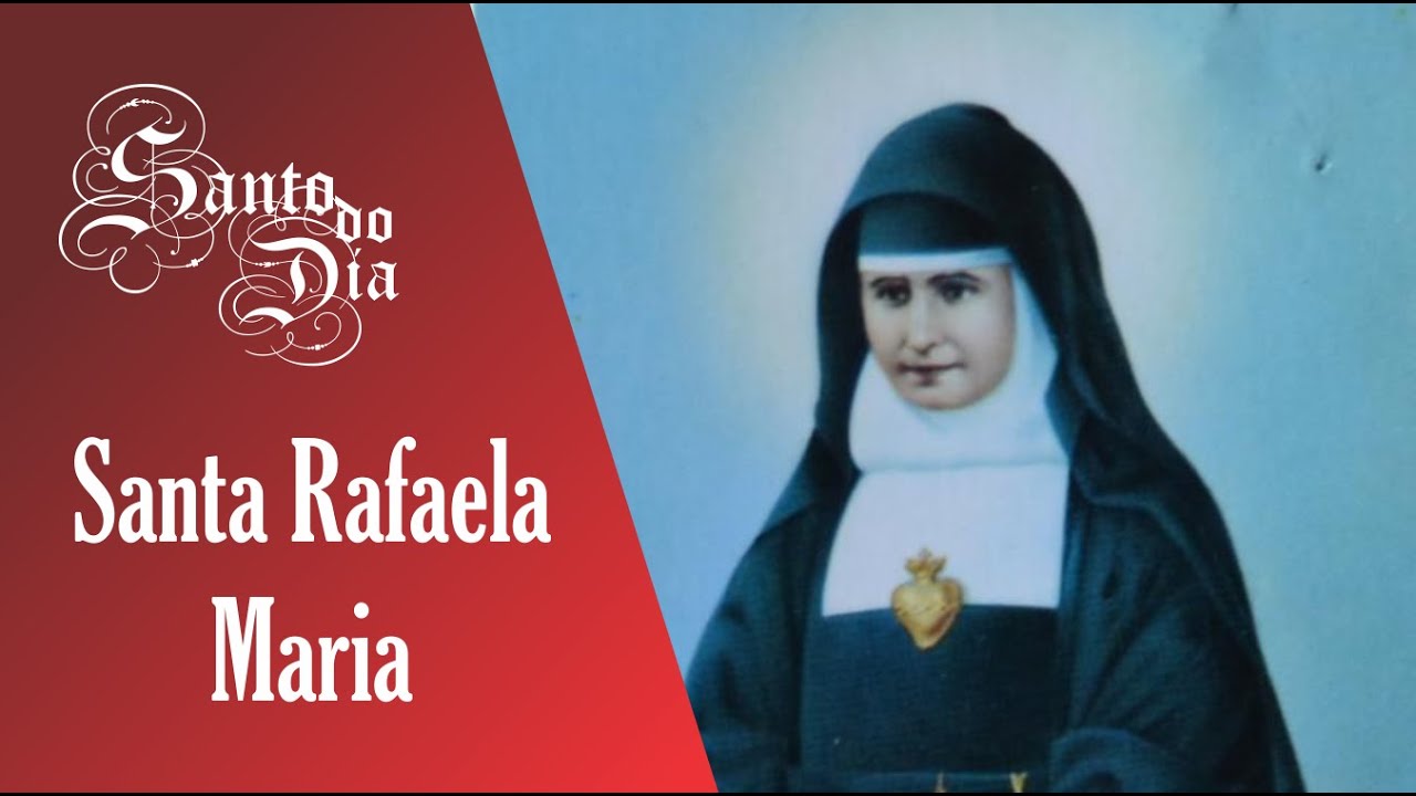 SANTA RAFAELA MARIA | SANTO DO DIA - YouTube