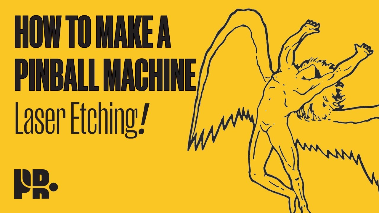 HOW TO MAKE A PINBALL MACHINE: Laser Etching! - YouTube