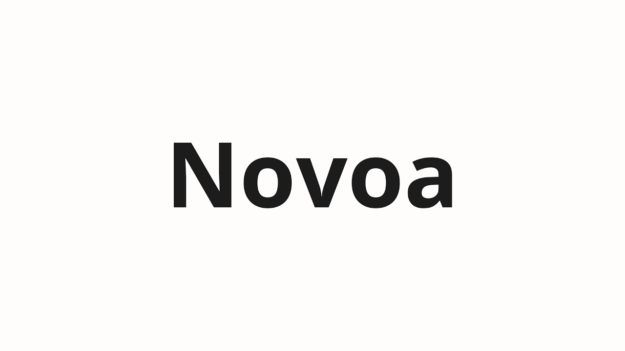 How to pronounce Novoa - YouTube