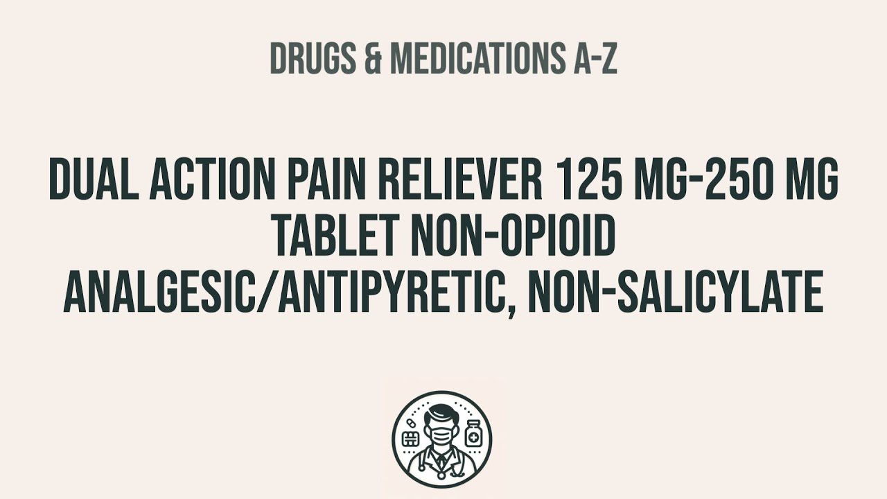 How to use Dual Action Pain Reliever 125 Mg-250 Mg Tablet Non-Opioid ...