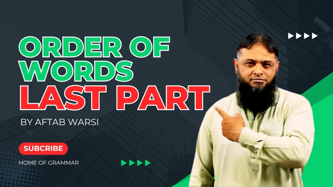 ORDER OF WORDS BY AFTAB WARSI | LAST PART | ENGLISH GRAMMAR | HOME OF ...