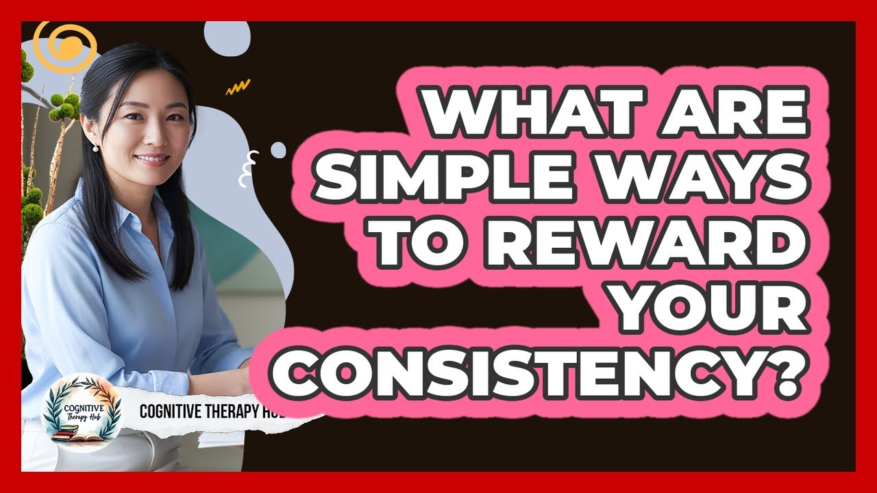 What Are Simple Ways To Reward Your Consistency? - YouTube