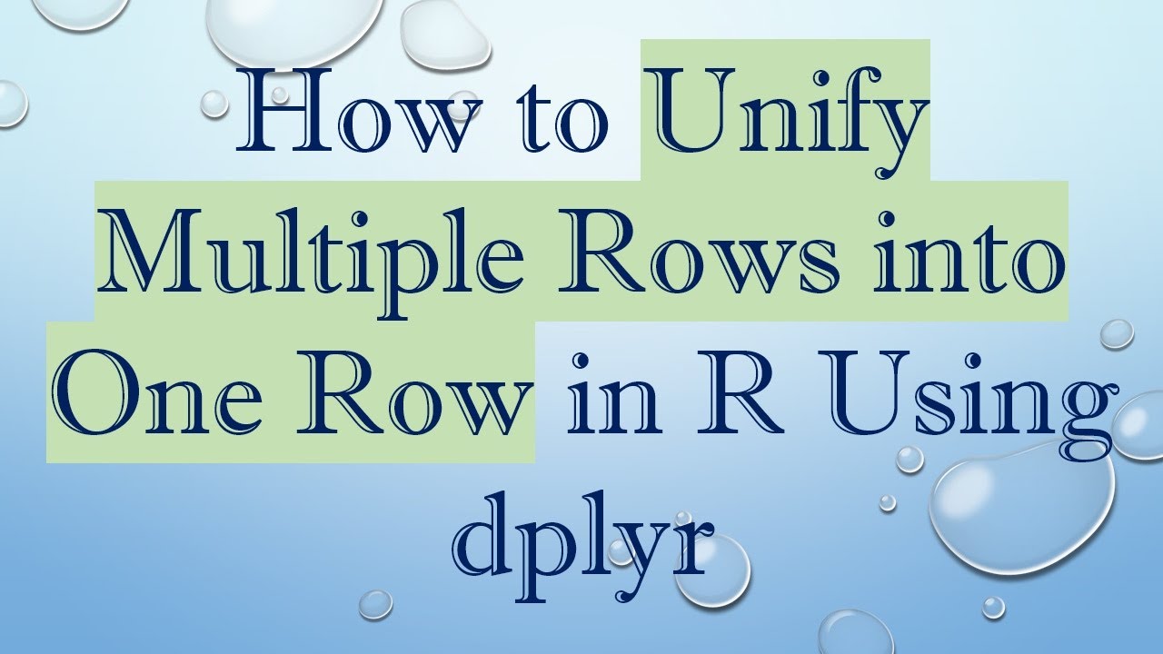 How To Unify Multiple Rows Into One Row In R Using Dplyr Youtube 8713