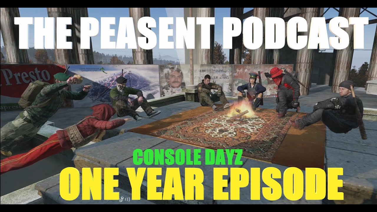 DayZ The Peasent Podcast Tpp 52 #dayz #dayzxbox #podcast - YouTube