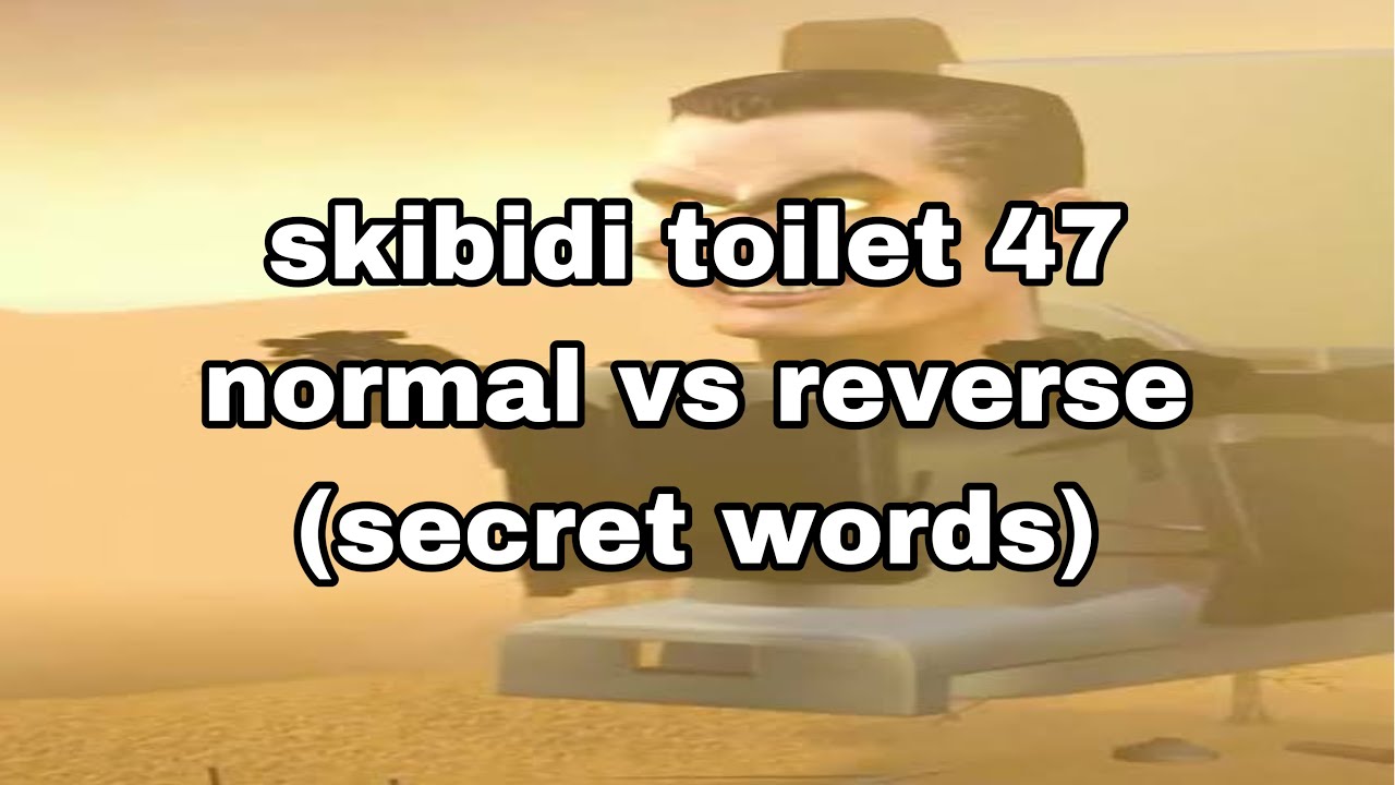 sibidi toilet 47 normal vs reversed - YouTube