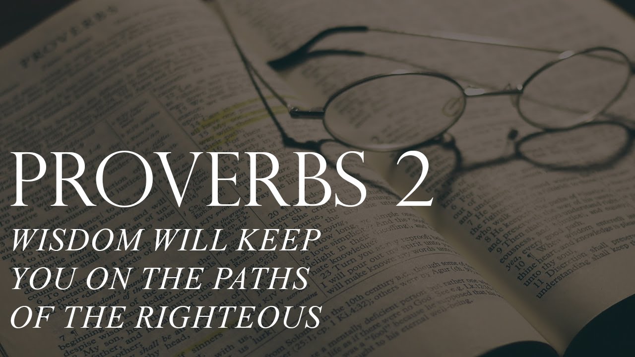 Wisdom Will Keep You on the Paths of the Righteous | Proverbs 2:20-22 ...