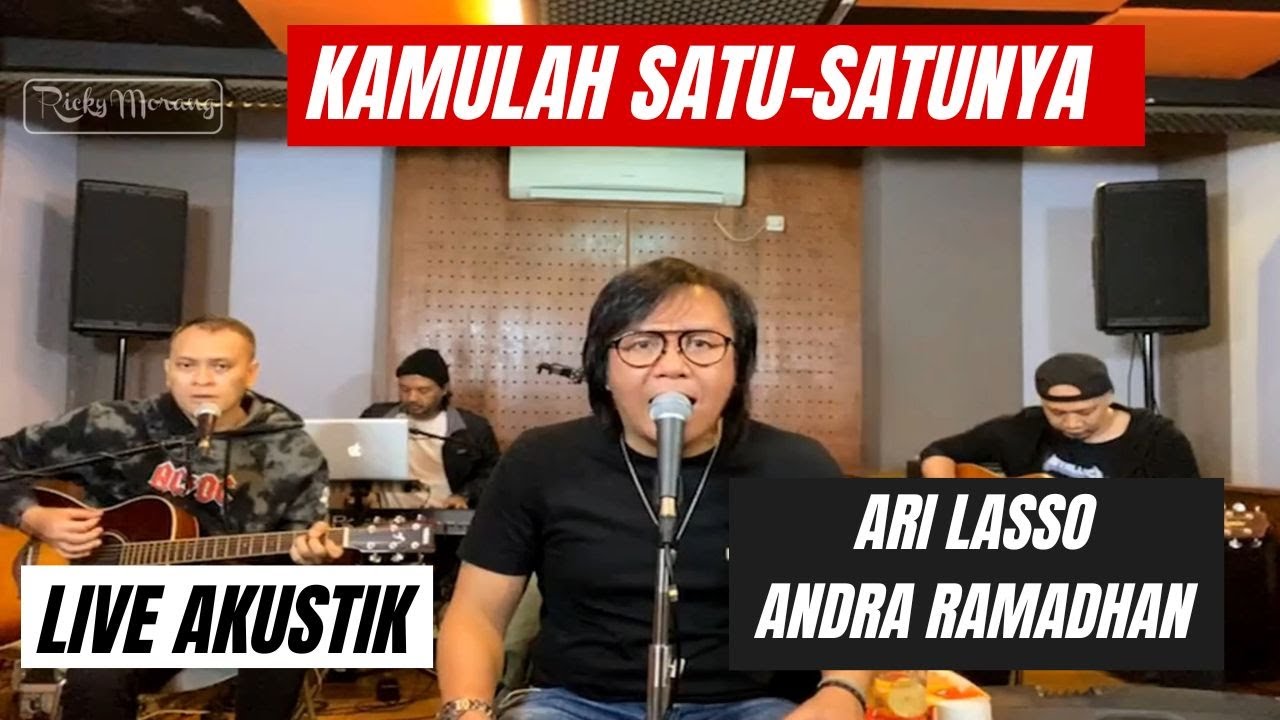 KAMULAH SATU SATUNYA - ARI LASSO feat ANDRA RAMADHAN | LIVE AKUSTIK ...