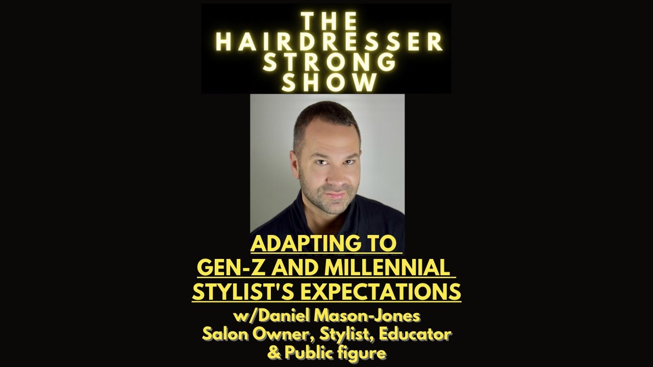 Adapting to Gen Z and Millennial Stylist's Expectations with Daniel ...