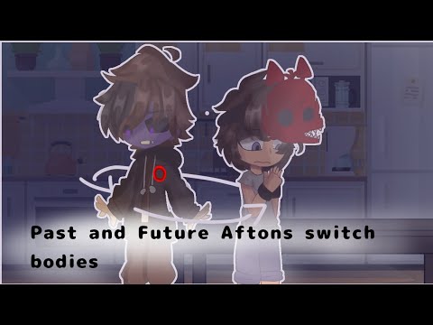 Past and Future Aftons switch bodies || FULL VERSION FNAF GCMM - YouTube