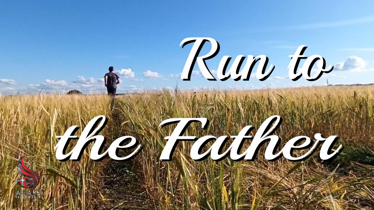 Run to the Father - YouTube