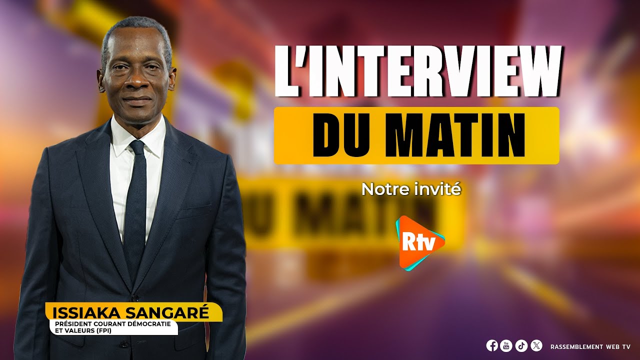 L’interview du Matin avec ISSIAKA SANGARÉ, Président du courant ...