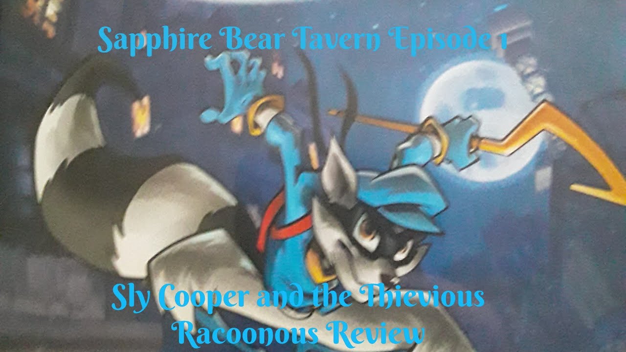Sapphire Bear Tavern Episode 1: Sly Cooper and the Thievious Racoonous ...