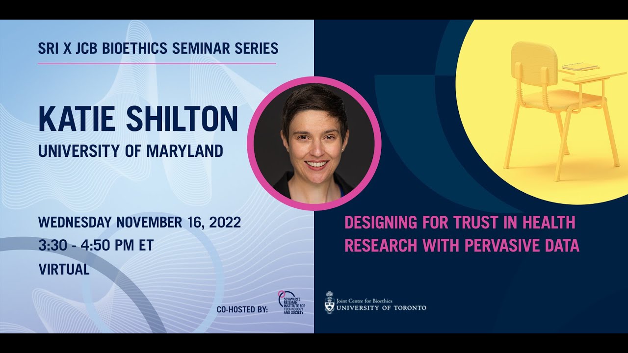 SRI & JCB Seminar Series: Katie Shilton - Designing for Trust in Health ...