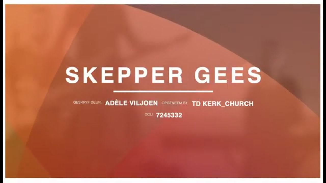Skepper Gees | Adèle Viljoen | TD Kerk_Church (Lirieke Video) - YouTube
