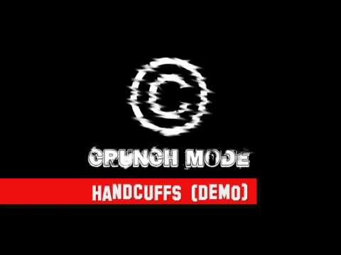 Crunch Mode - Handcuffs (Demo) - YouTube