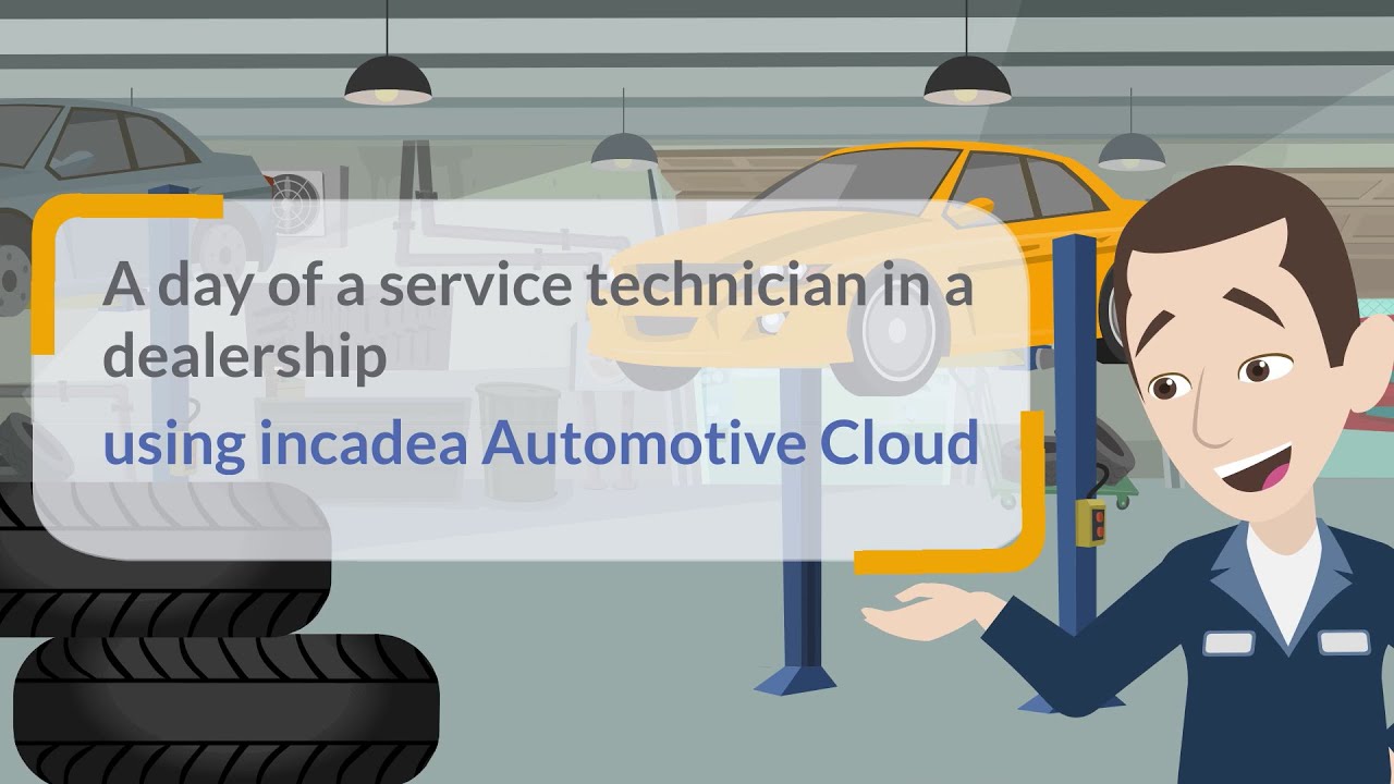 A day of a Service Technician in a dealership using incadea Automotive ...