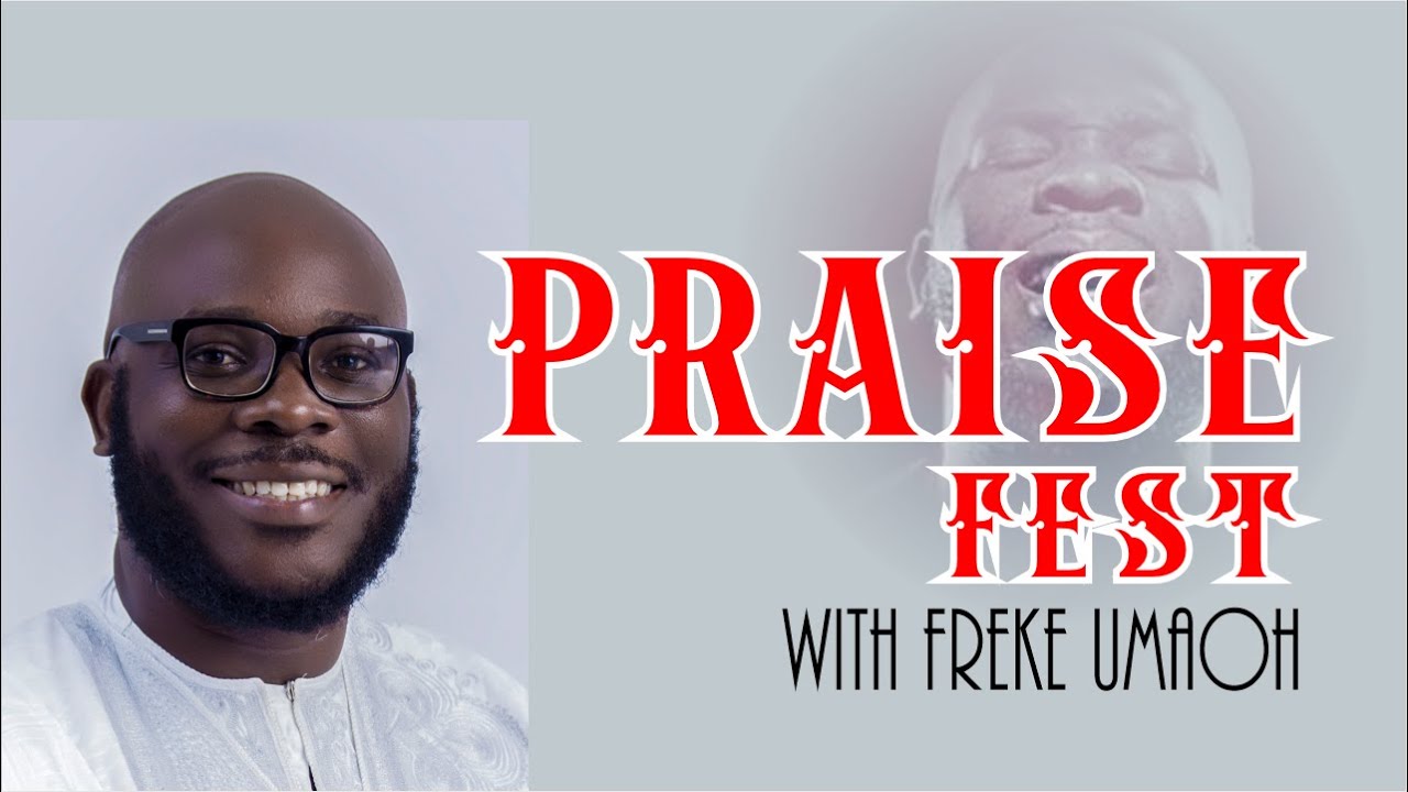 Praise Fest || Freke Umoh - YouTube