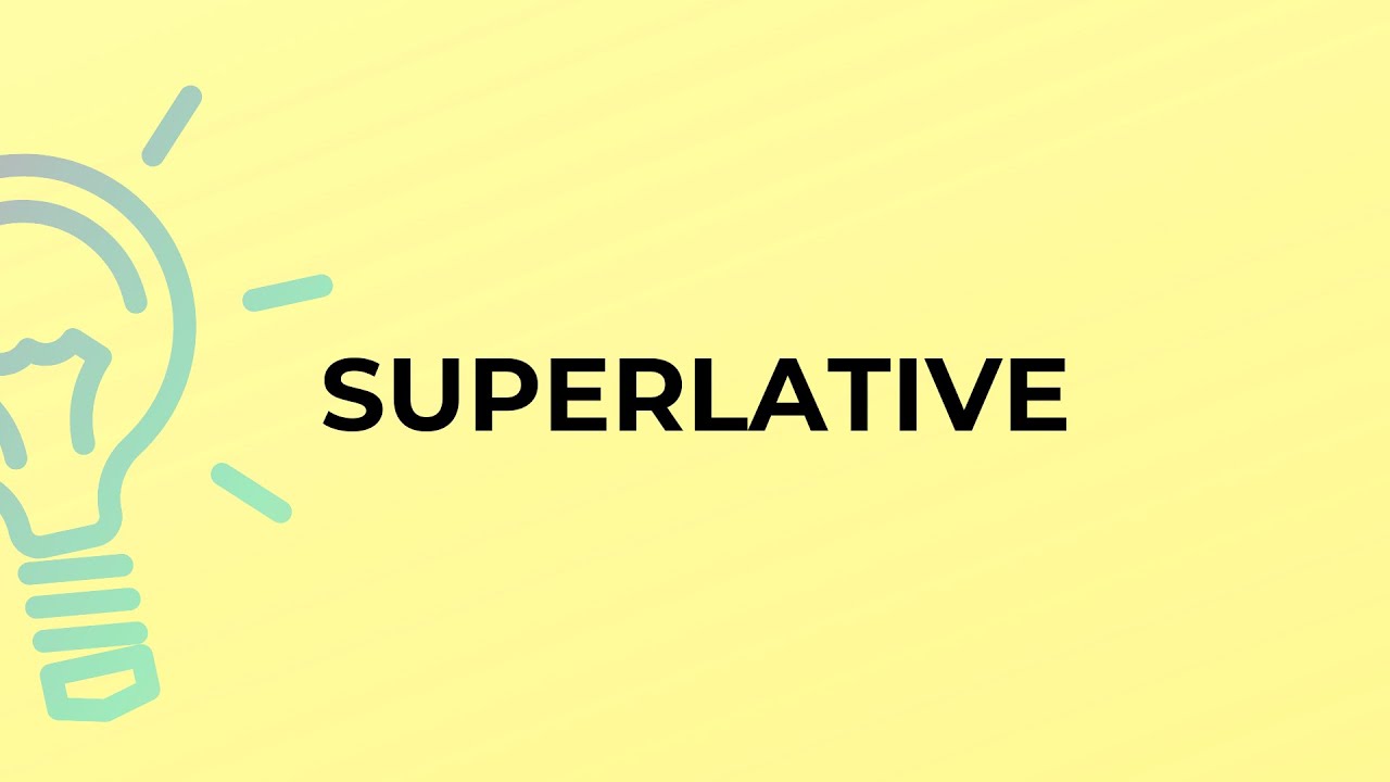 What Is The Meaning Of The Word SUPERLATIVE YouTube what-is-the-meaning-of-the-word-superlative-youtube