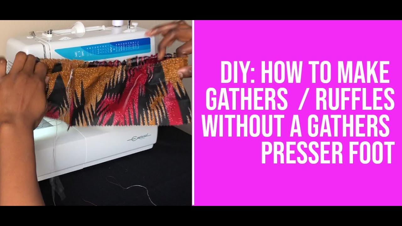 How To Sew Gathers | Without A Gathers Presser Foot | How To Make ...