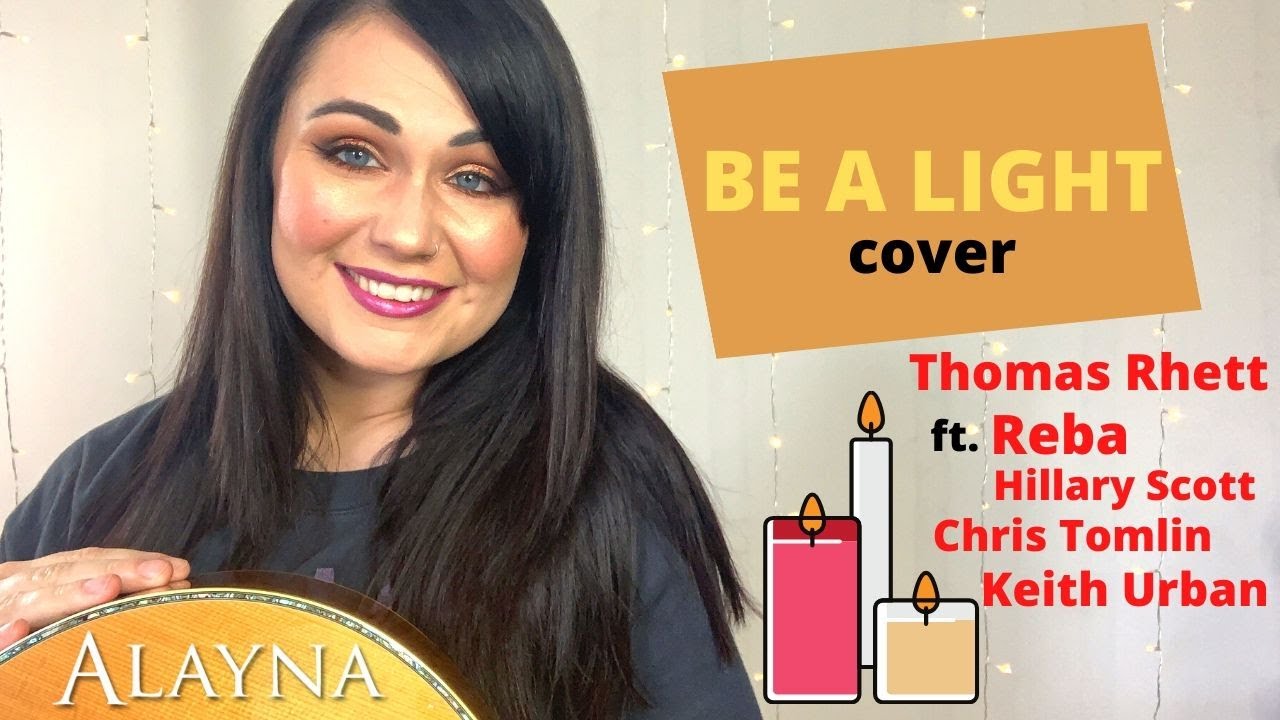 Be A Light - Thomas Rhett ft. Reba, Hillary Scott, Chris Tomlin, Keith ...