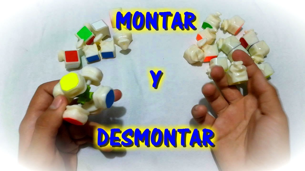 ARMAR Y DESARMAR UN CUBO DE RUBIK | MONTAR Y DESMONTAR UN CUBO RUBIK ...