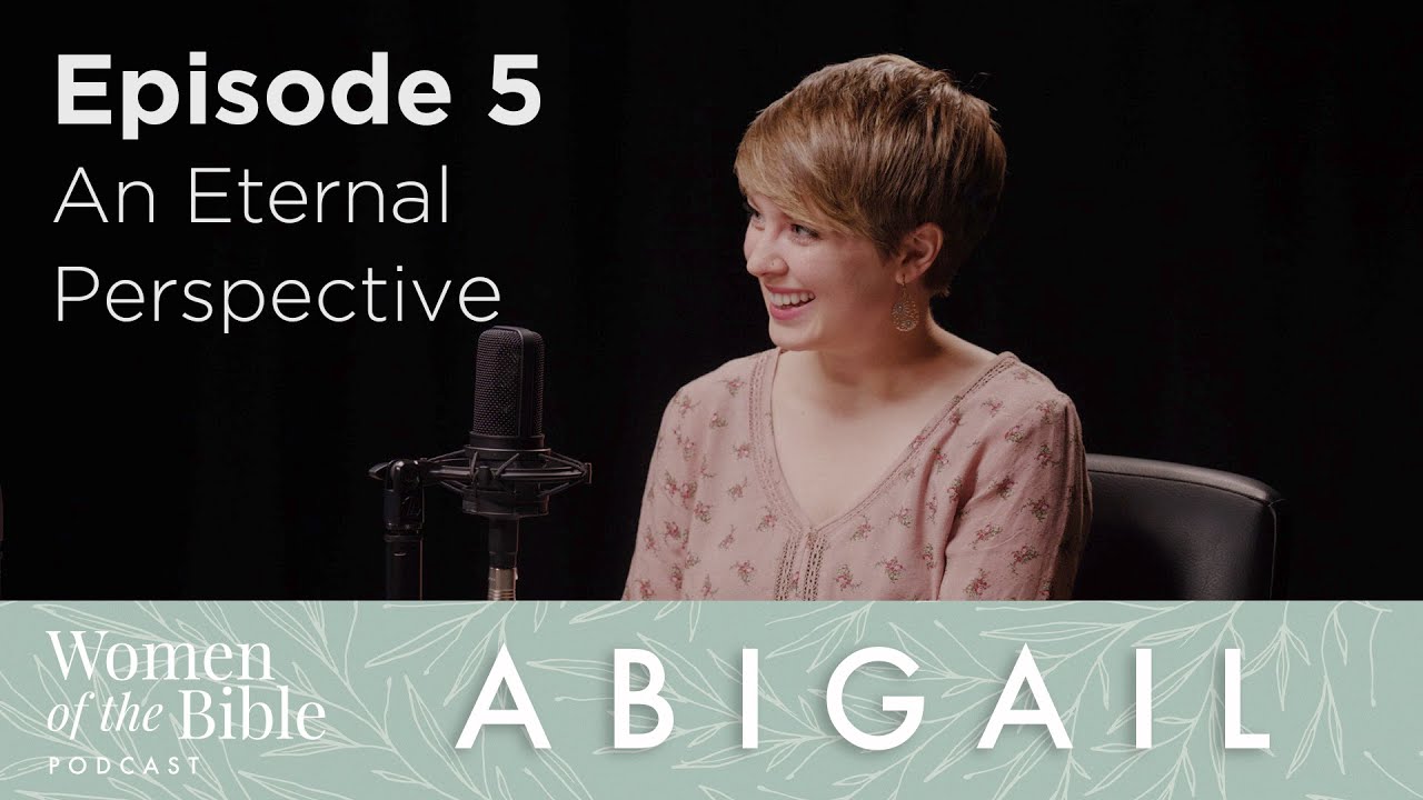 Abigail - Episode 5: An Eternal Perspective - YouTube