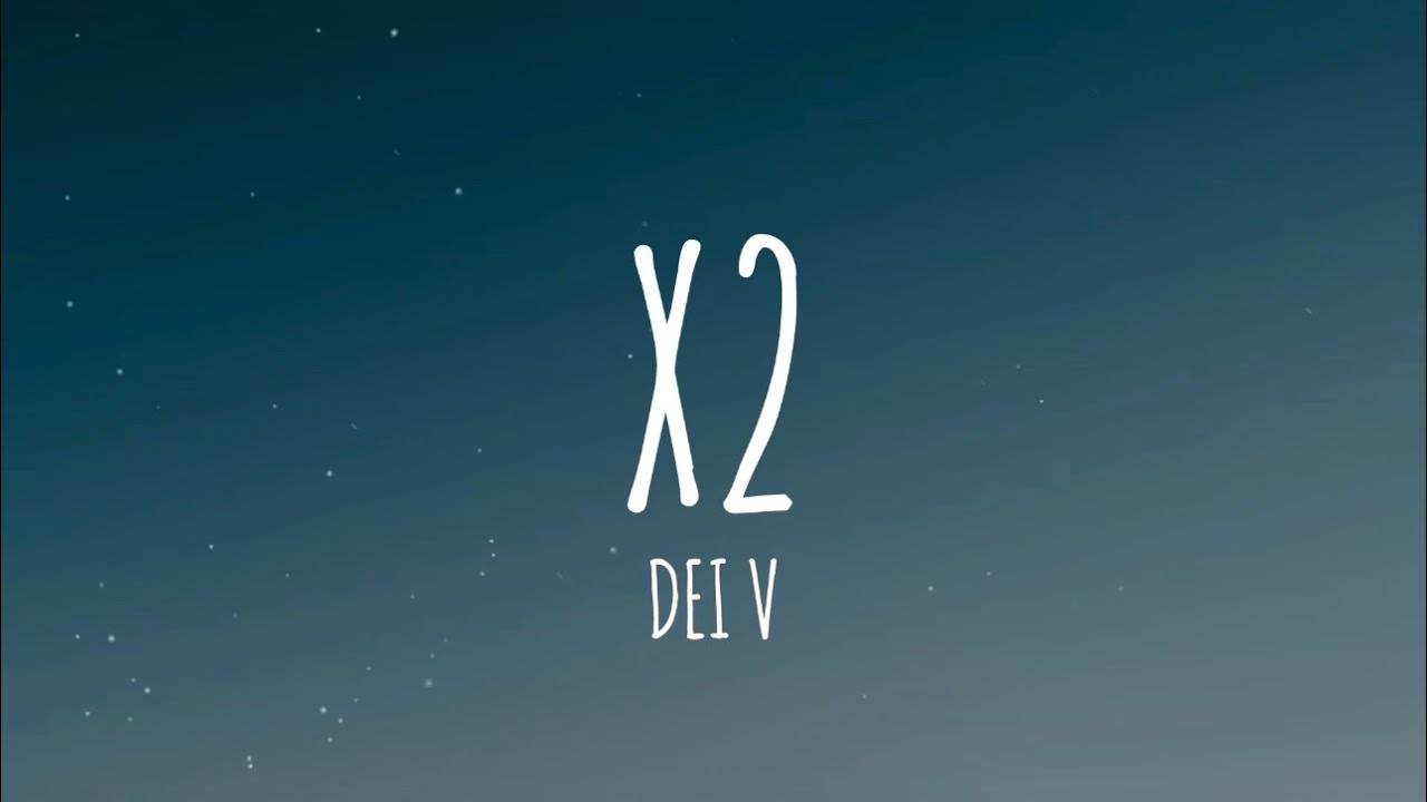 Dei V - X2 (Letra/Lyrics) - YouTube