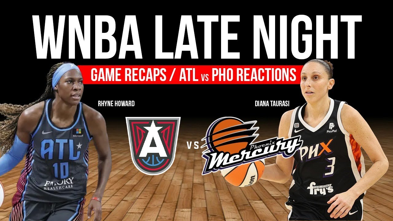 WNBA Recap | Atlanta @ Phoenix In-Game Reactions - YouTube