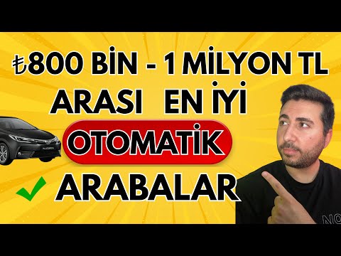 800 BİN TL İLE 1 MİLYON LİRA ARASI BÜTÇEYLE ALINABİLECEK EN İYİ OTOMATİK ARABALAR / ARABA ÖNERİSİ