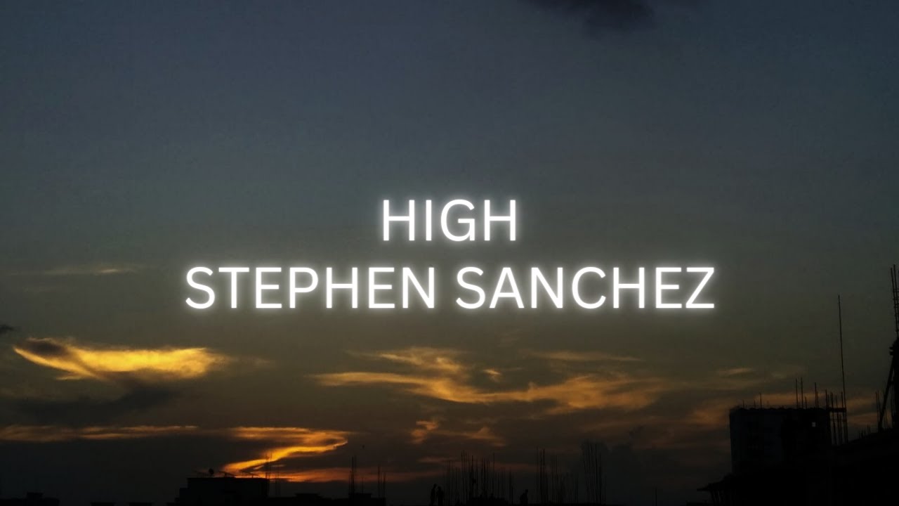 High by Stephen Sanchez (Lyrics) - YouTube