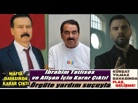 ÖRGÜTE YARDIM SUÇUYLA ALİŞAN VE İBRAHİM TATLISES İÇİN KARAR ÇIKTI KÜRŞAD YILMAZ KİMDİR?