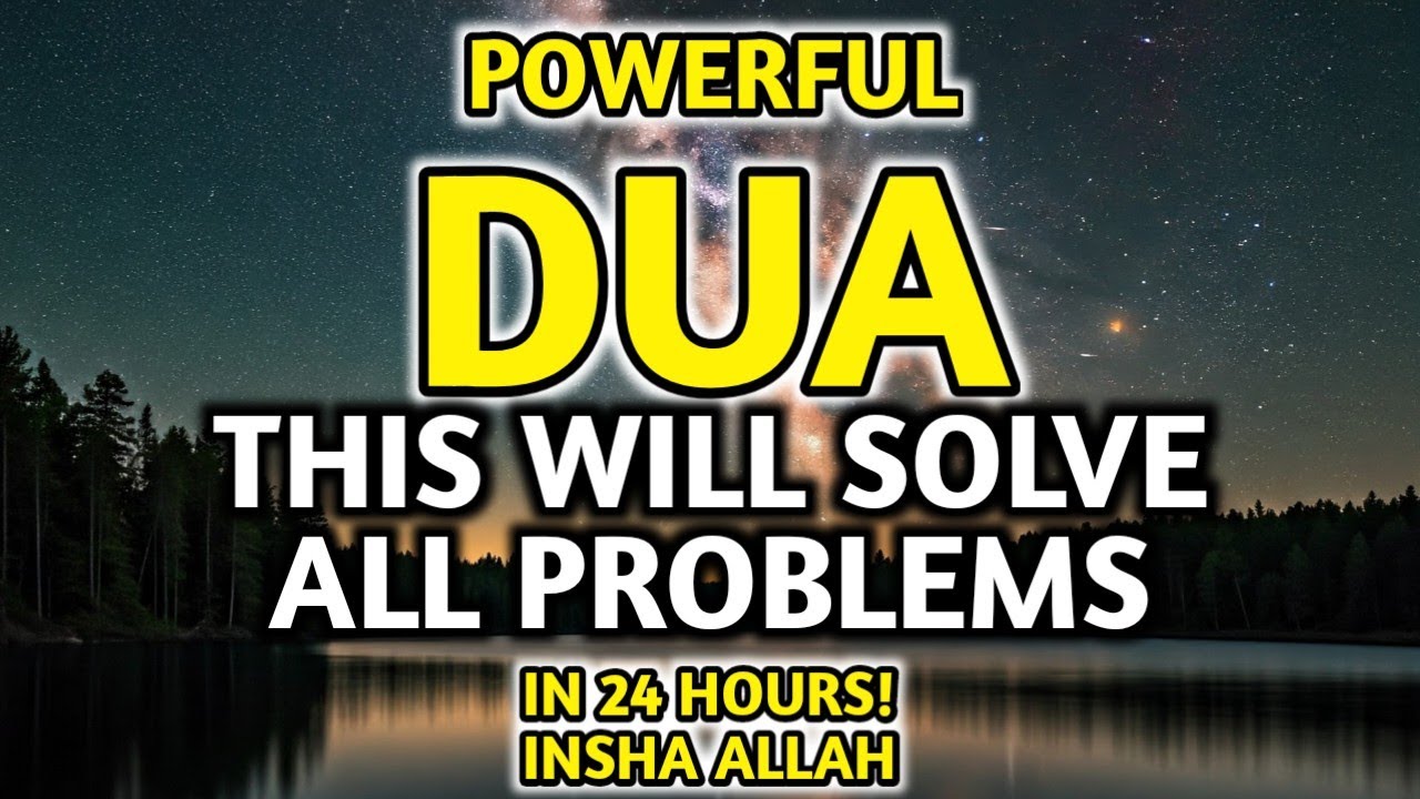 Dua To Solve All Problems Quickly - Most Powerful Heart touching Prayer ...