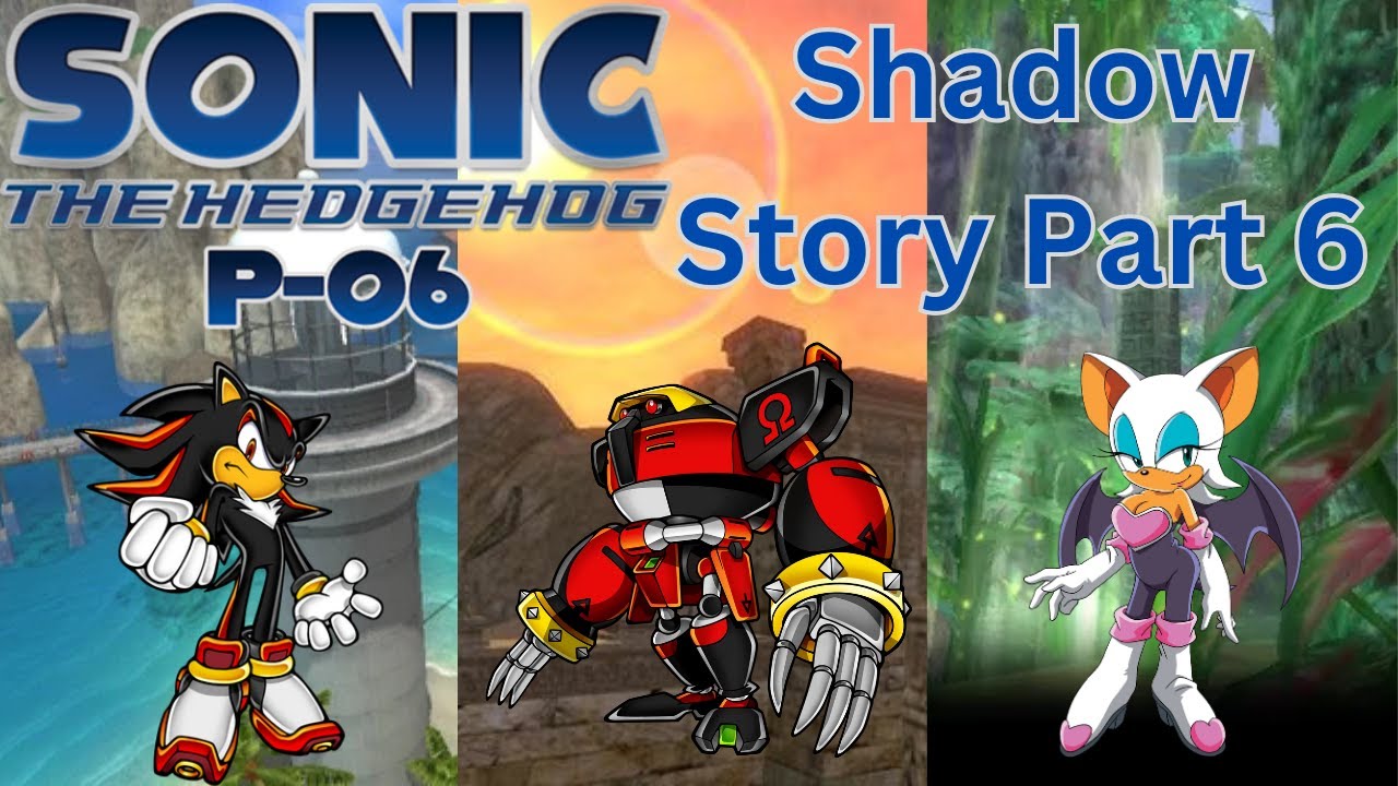 Sonic P-06 part 6 Shadow Stages - YouTube
