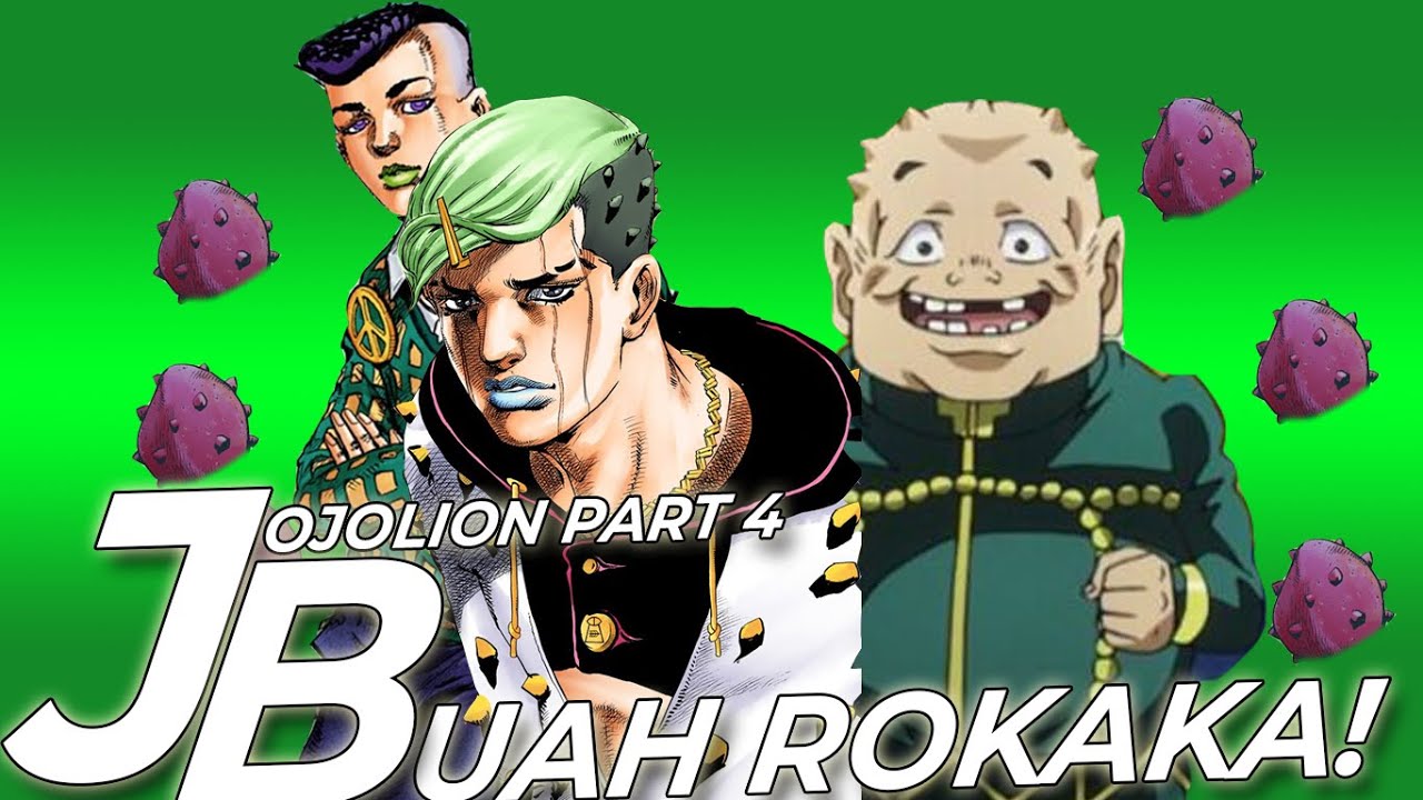 JOBIN HIGASHIKATA, JOSEFUMI KUJO, DAN BUAH ROKAKA! PART 4 JOJOLION ...